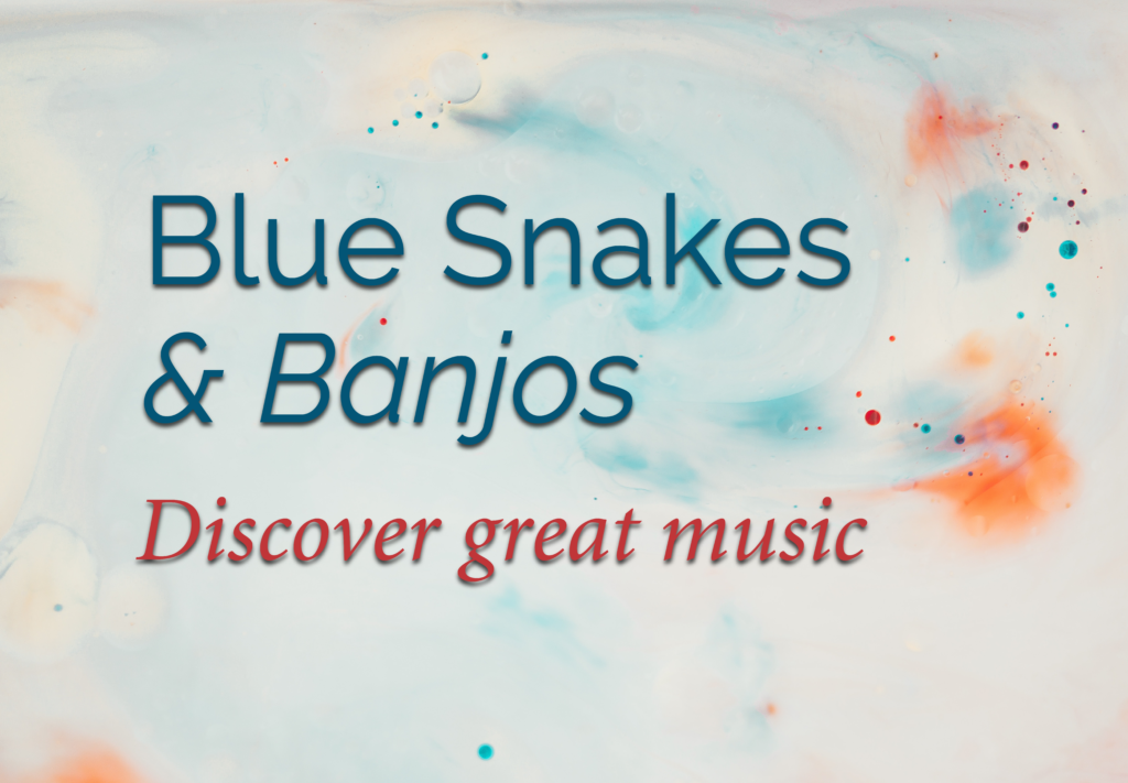June 4, 2025 – Blue Snakes and Banjos